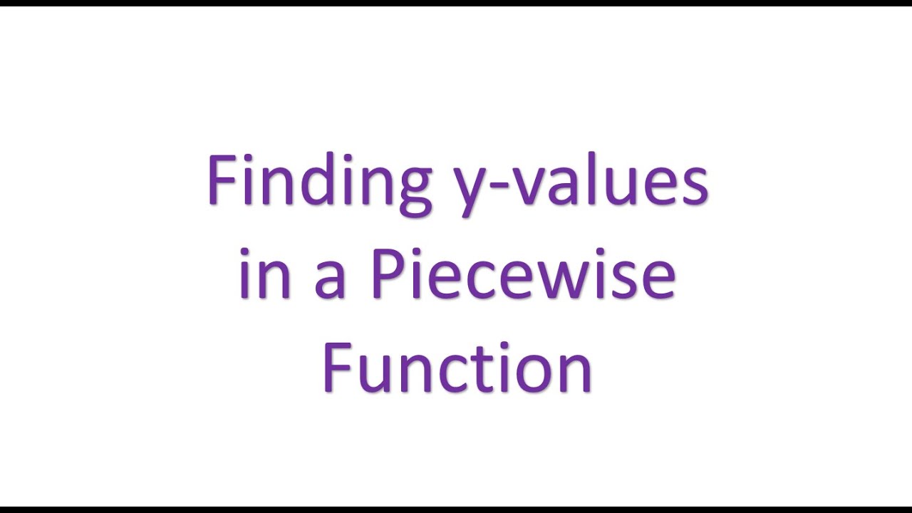 Finding y-values in a Piecewise Function (old) - YouTube