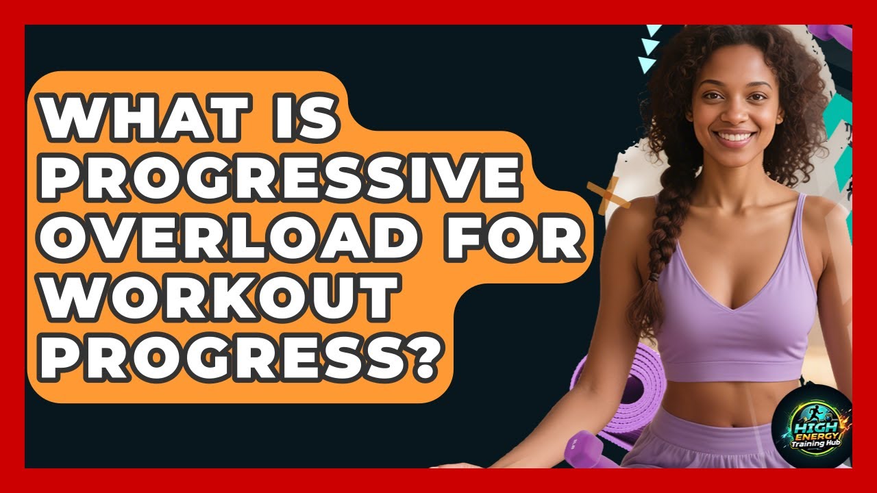 What Is Progressive Overload For Workout Progress? - High Energy ...
