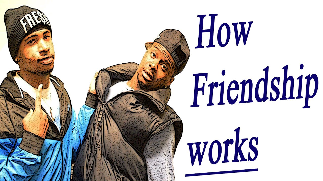 HOW FRIENDSHIP WORKS - YouTube