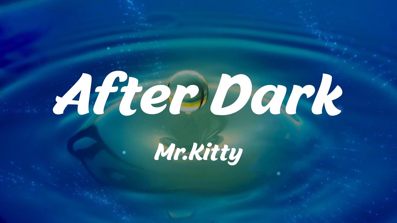 Mr.Kitty - After Dark (Lyrics) - YouTube