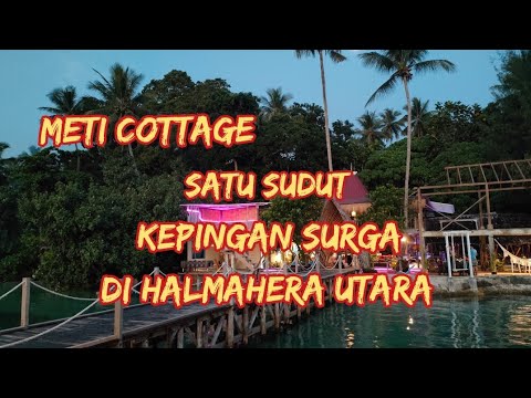 #spotwisata METI COTTAGE SATU SUDUT KEPINGAN SURGA DI HALMAHERA UTARA ...