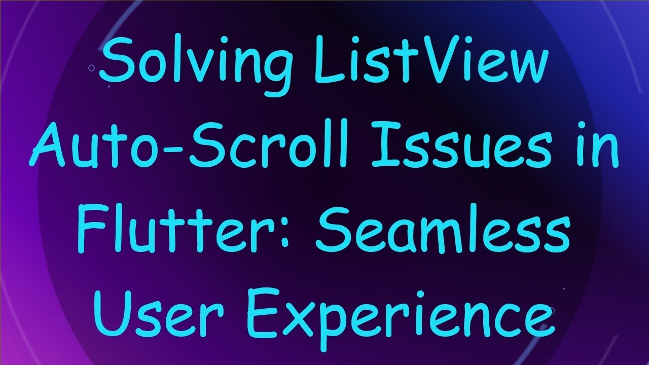 Solving ListView Auto-Scroll Issues in Flutter: Seamless User Experience - YouTube