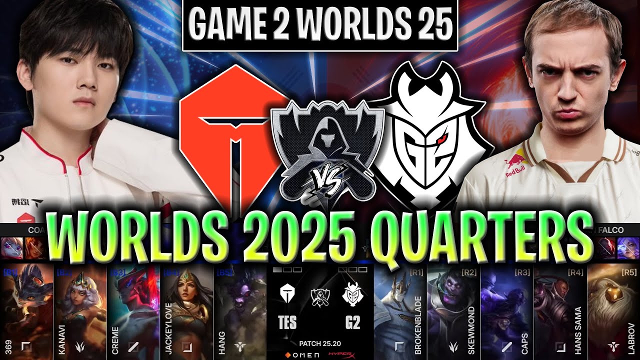 TES vs G2 Game 2 WORLDS 2025 QUARTERFINALS | TOP ESPORTS vs G2 ESPORTS ...
