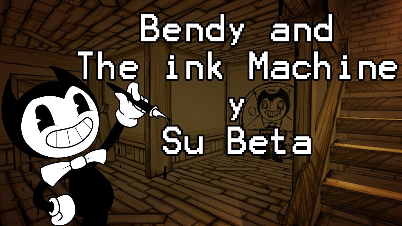 La Beta de Bendy And The Ink Machine - YouTube