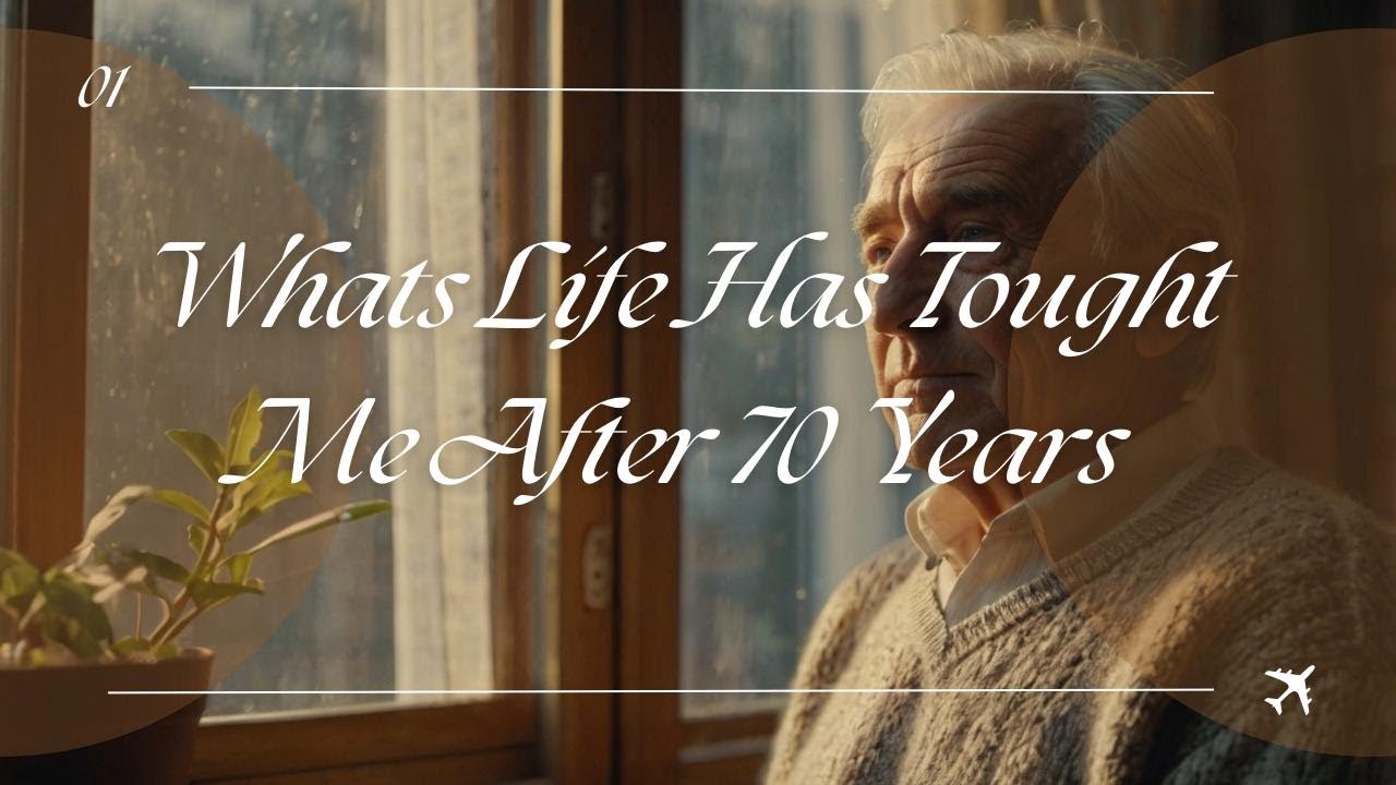 What Life Has Taught Me After 70 Years? - YouTube