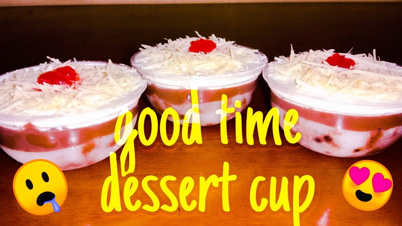 Good time dessert cup cemilan yang sangattt enakk-jeni valeri lamesu ...