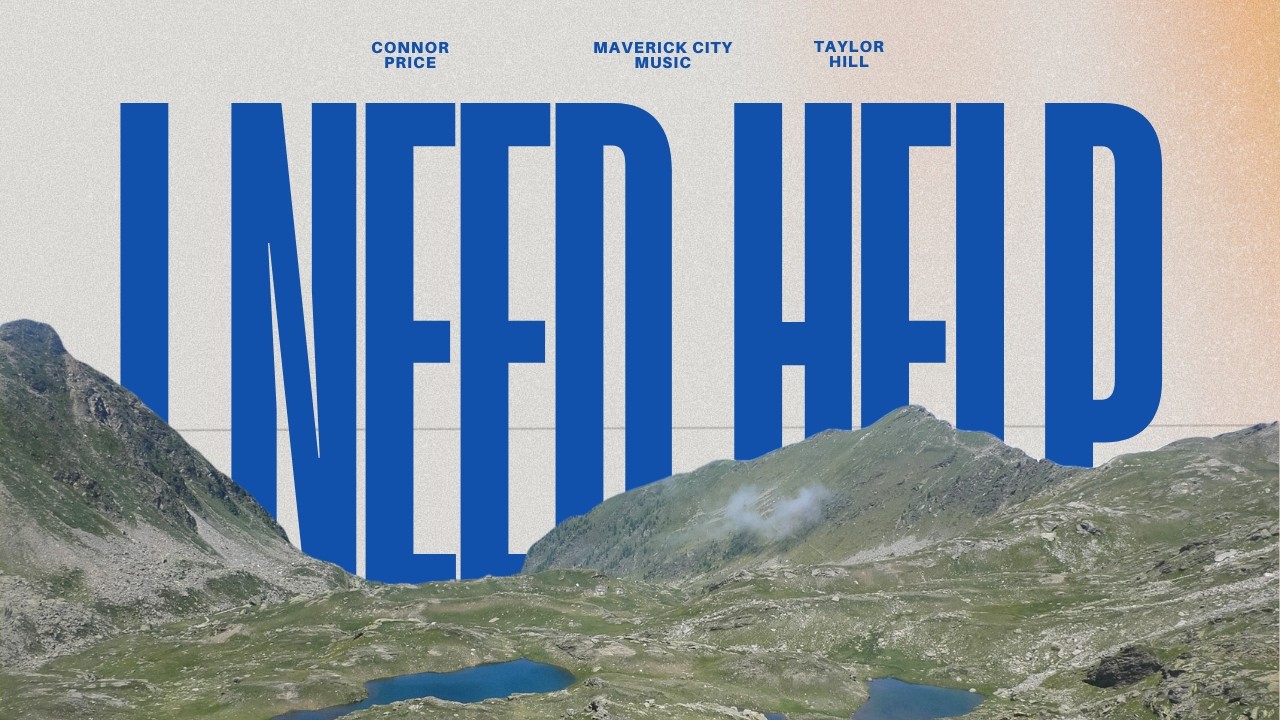 Connor Price, Maverick City Music & Taylor Hill - I Need Help (Lyrics ...