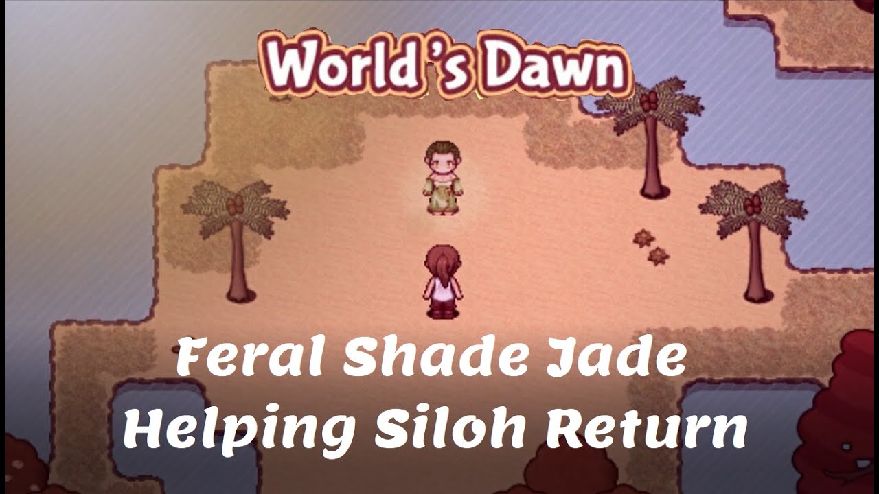 World's Dawn: Feral Shade Jade-Helping Siloh Return - YouTube