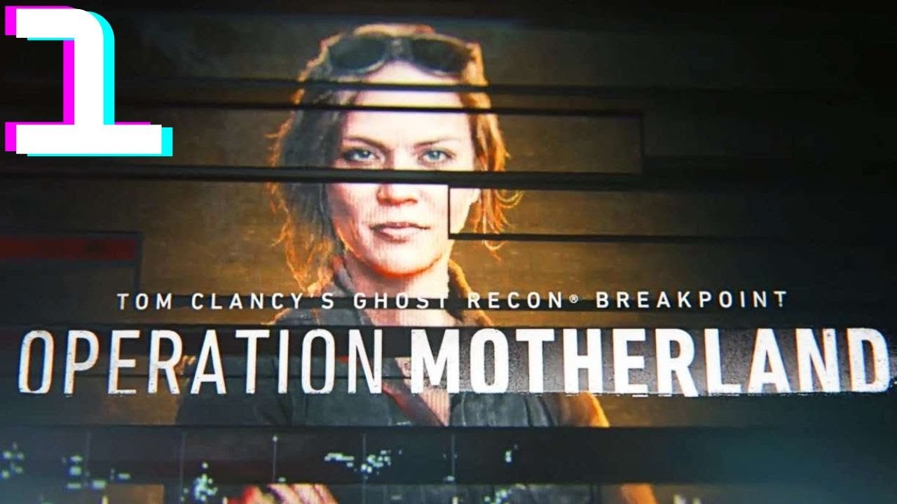 OPERATION MOTHERLAND PLAYTHROUGH | GHOST RECON BREAKPOINT - YouTube