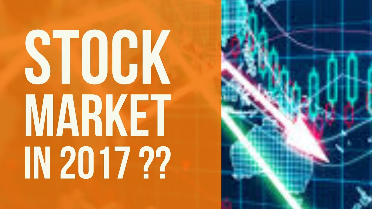 Stock Market in 2017 ?? - YouTube