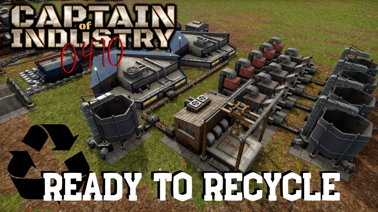 Ready to Recycle - Captain of Industry - YouTube