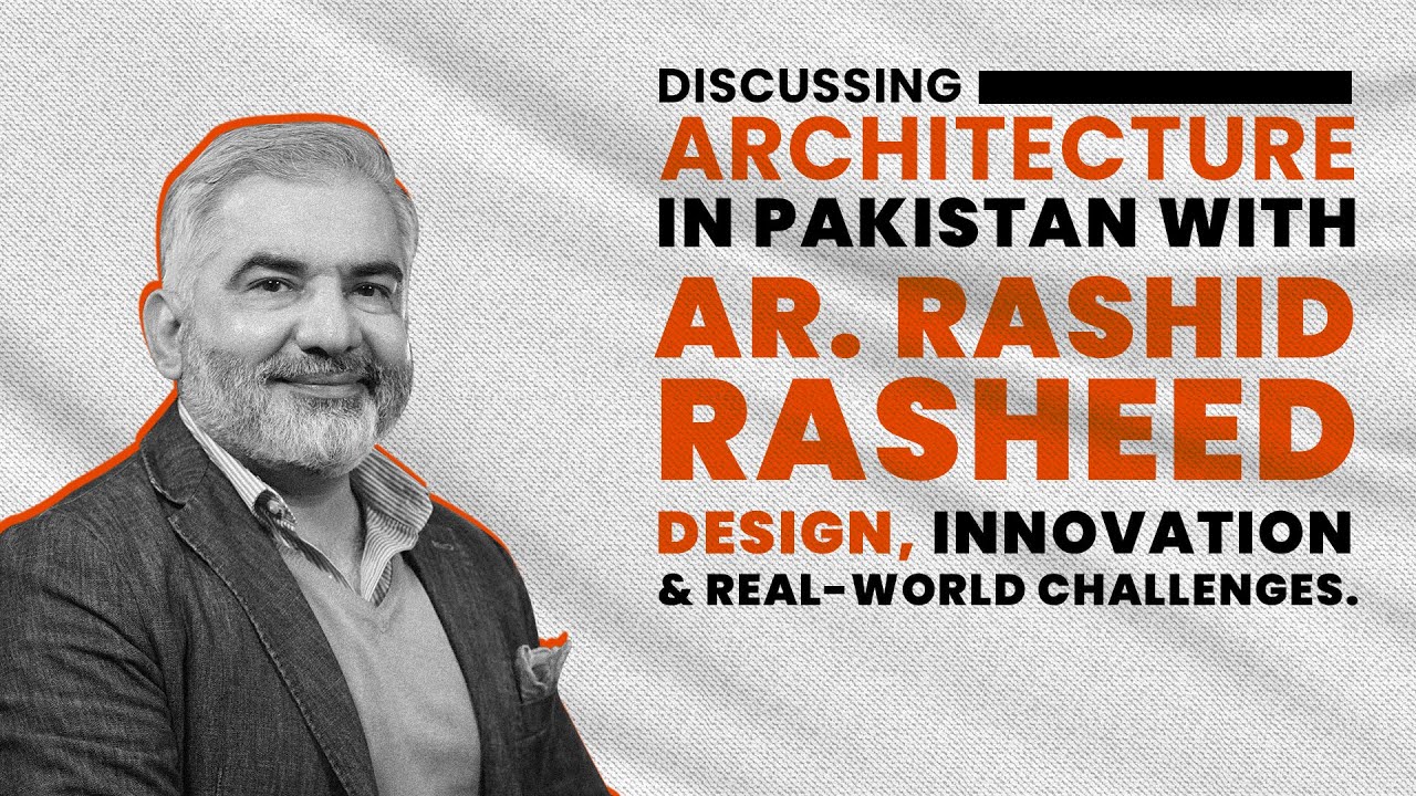 Architecture in Pakistan with Ar. Rashid Rasheed | Design, Innovation ...