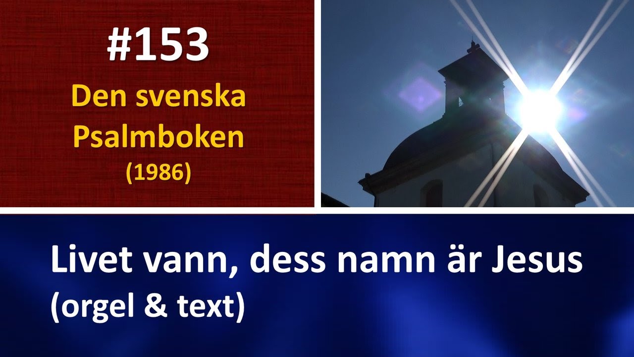 (Sv. Ps. 153) Livet vann, dess namn är Jesus (orgel & text) - YouTube