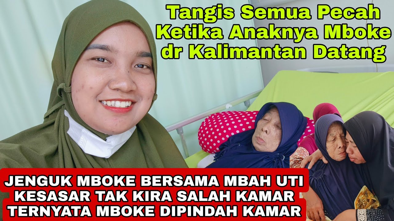 JENGUK MBOK DI RS SAMA MBH UTI SAMPAI SALAH KAMAR TERNYATA MBOKE!&TANGIS PECAH SAAT ANAK MBOK ...