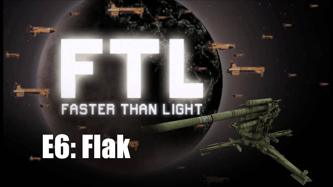 Faster than Light : E6 Flak - YouTube