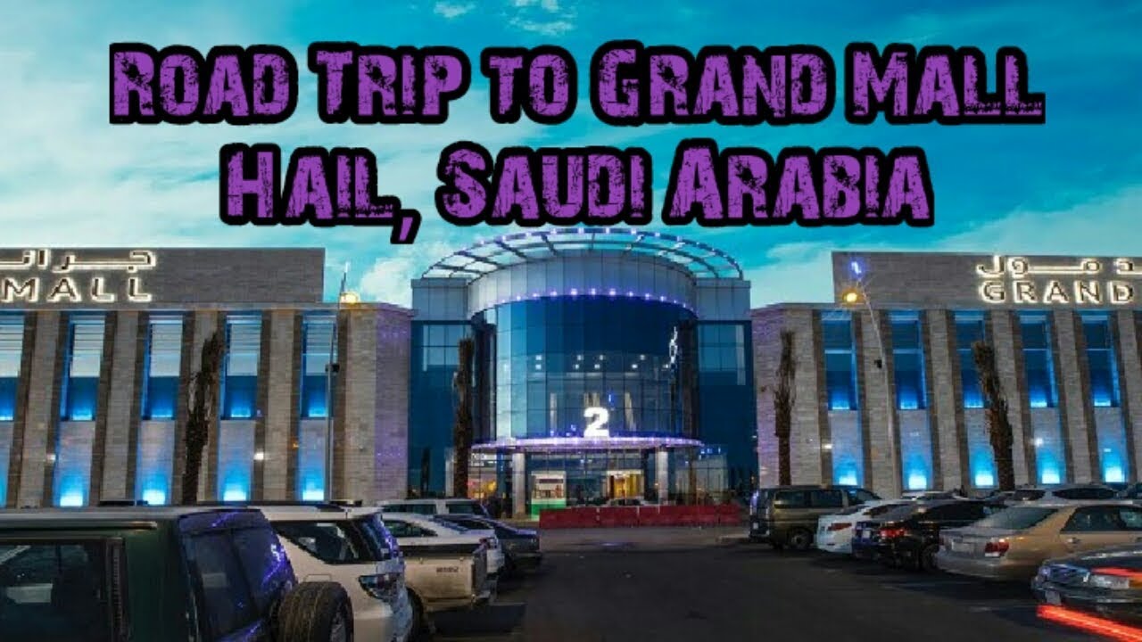 ROAD TRIP TO GRAND MALL | HAIL SAUDI ARABIA | CMI TV - YouTube