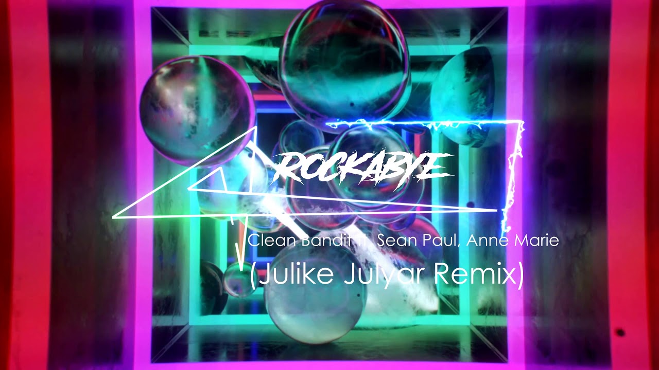 [FREE] Clean Bandit - Rockabye ft Sean Paul, Anne Marie (Julike Julyar ...