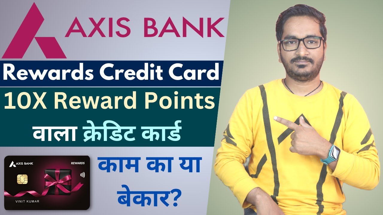 Axis Bank REWARDS Credit Card Features, Benefits, Eligibility & Charges ...