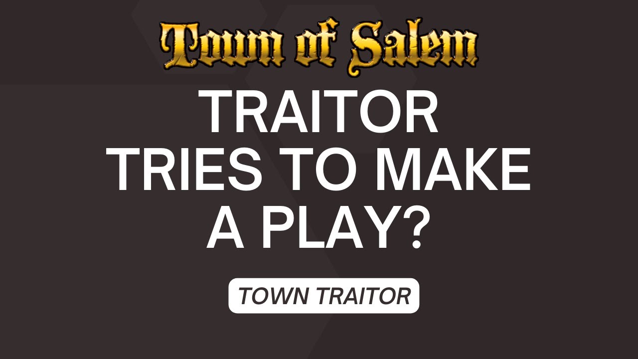 Are You Trying To Make A Play? - Town of Salem - Town Traitor Bodyguard ...