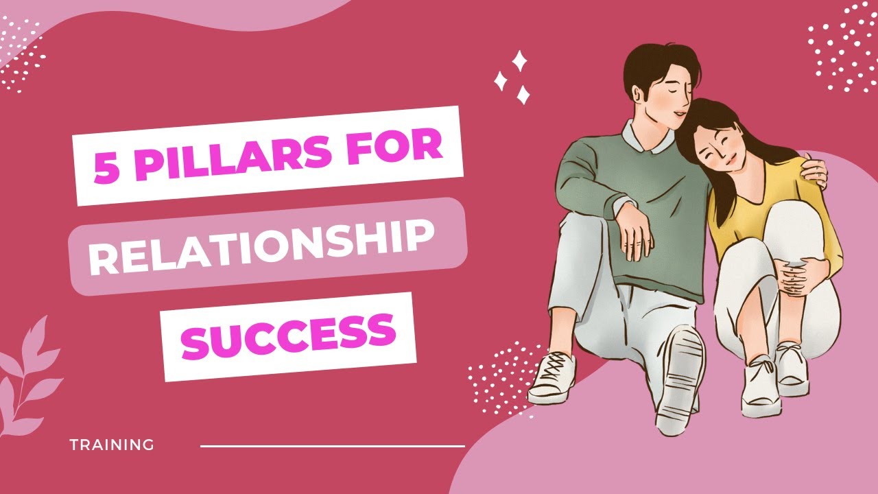 5 pillars for Relationship Success - YouTube
