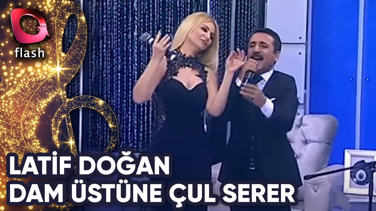 Latif Doğan ve Songül Karlı | Dam Üstüne Çul Serer | Flash Tv - YouTube