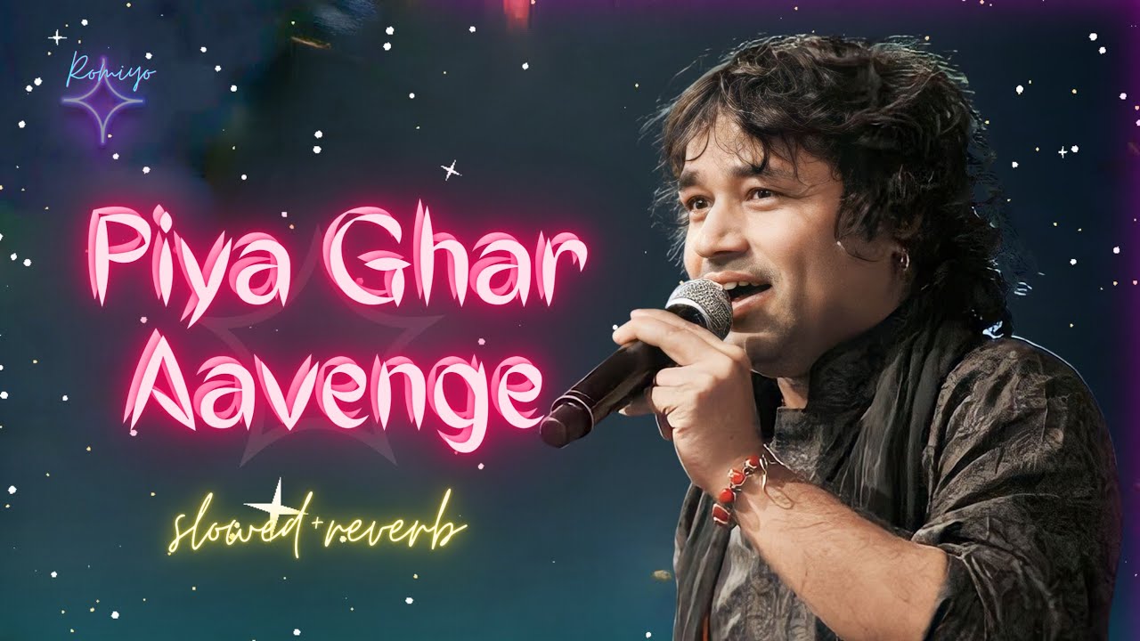 Piya Ghar Aavenge (Slowed+Reverb) - Kailash Kher ||#piyagharaavenge # ...