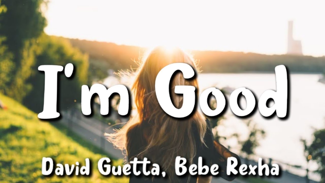I'm Good😎-David Guetta,Bebe Rexha.(Lyrics) - YouTube