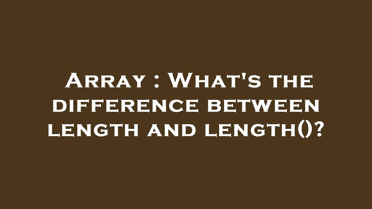 Array What s The Difference Between Length And Length YouTube Array What s The Difference Between Length And Length YouTube