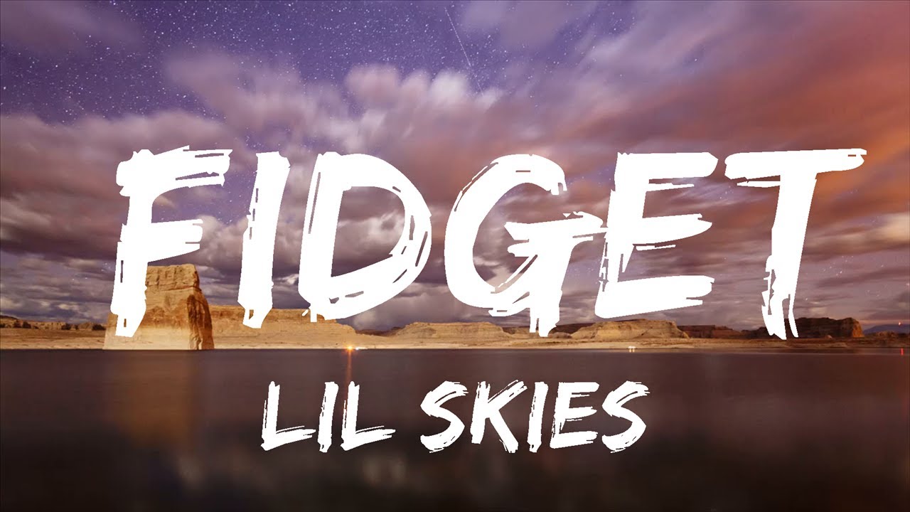 Lil Skies - Fidget (Lyrics) | 30mins with Chilling music - YouTube