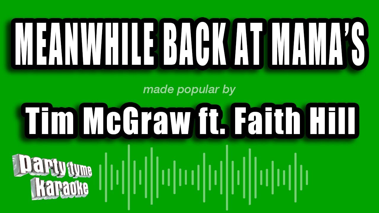 Tim McGraw ft. Faith Hill - Meanwhile Back At Mama's (Karaoke Version ...