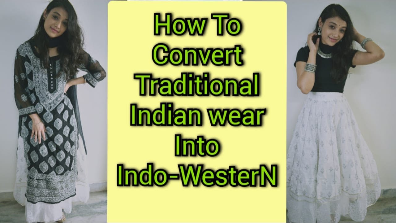 Converting Traditional Indian Wear Into Indo-Western Outfit || Styling ...