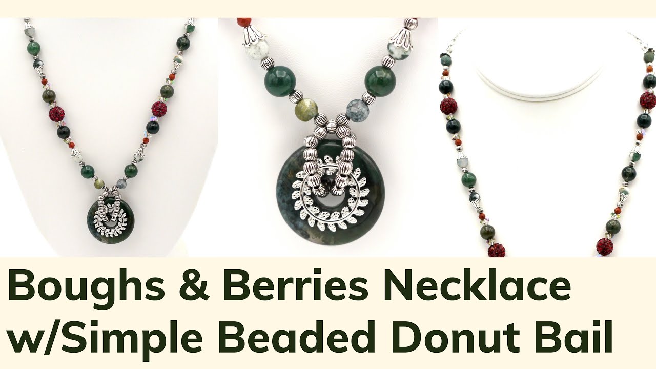 Boughs & Berries Necklace w/Easy Beaded Donut Bail Tutorial- Lauren ...