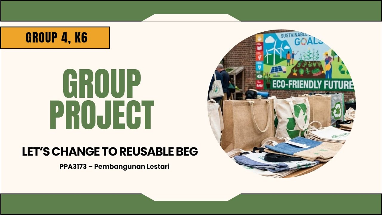 K6, PPA3173 VIDEO PROJEK LESTARI KUMPULAN 4: Let's Use Reusable Bag ...