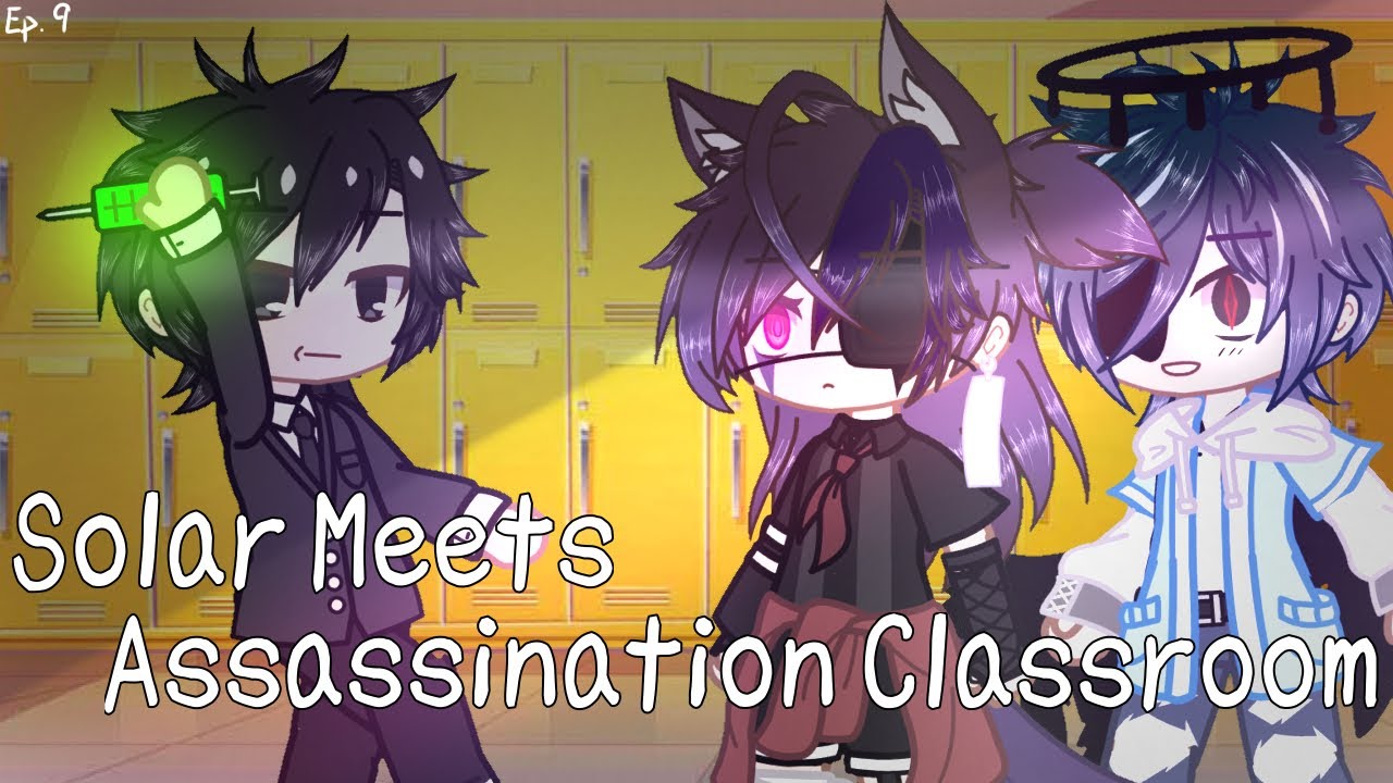 Solar Meets Assassination Clasroom | Gacha Club Series | ~Episode 9 ...