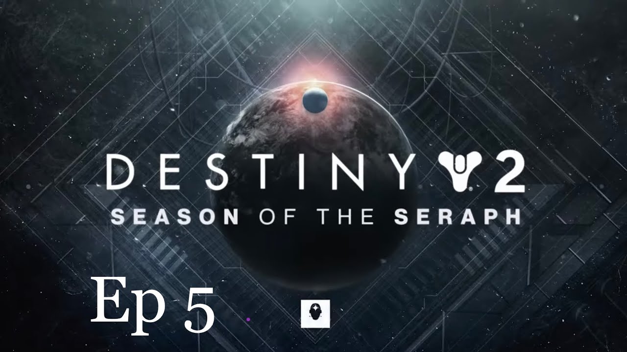 Destiny 2 Season of the Seraph Ep 5 - YouTube