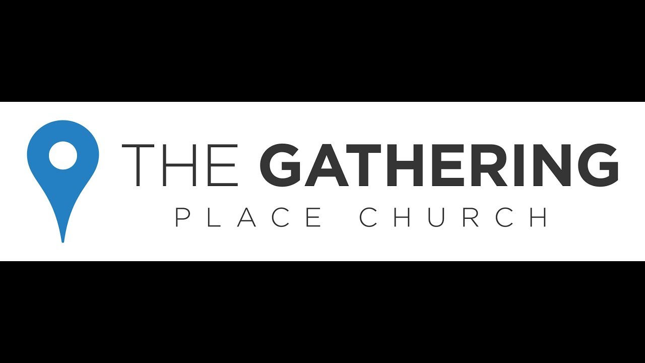 Welcome to The Gathering Place Church - YouTube