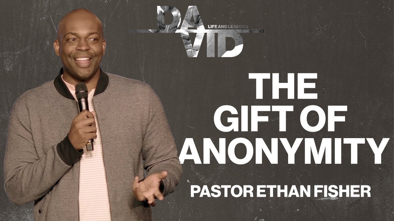 The Gift of Anonymity | Pastor Ethan Fisher - YouTube
