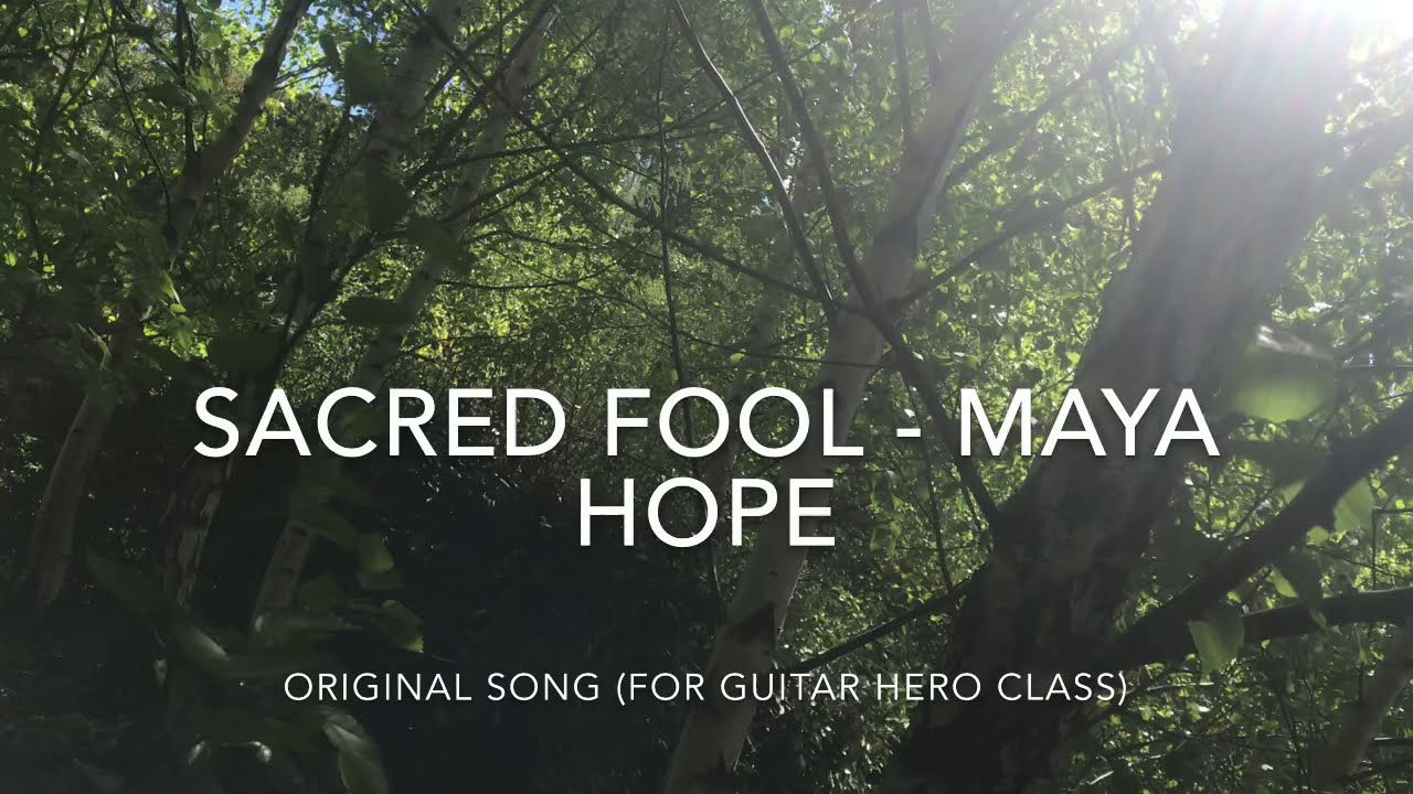Sacred Fool - (original song by Maya Hope for music class “exam”) - YouTube