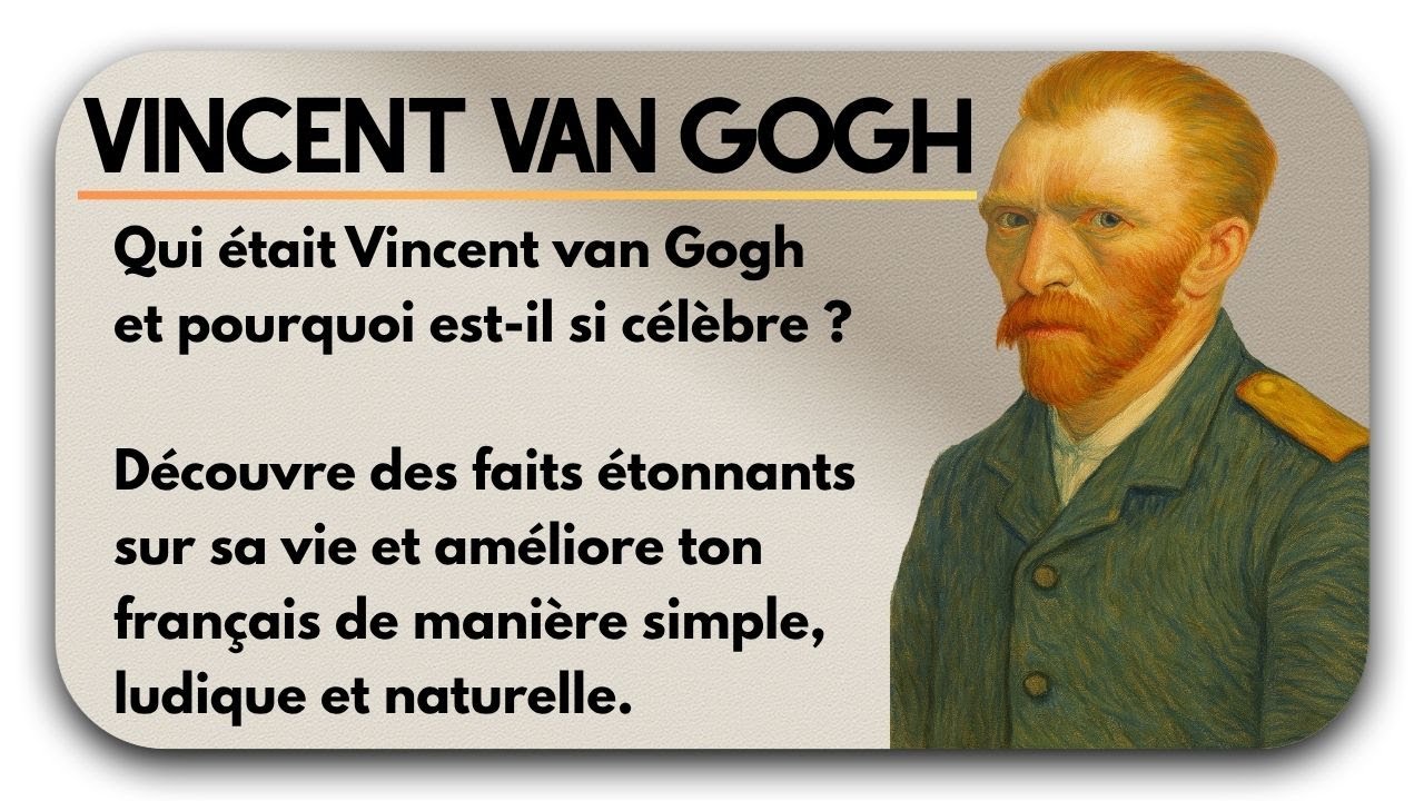 Learn French Naturally with Stories: Vincent van Gogh | French ...