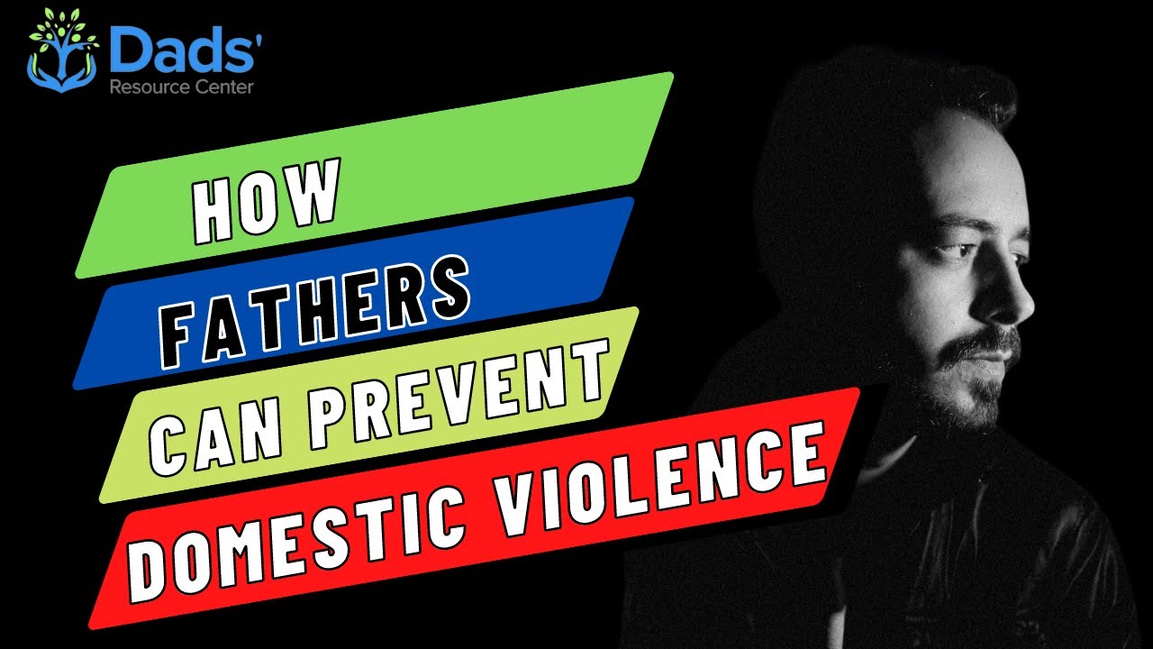 How Fathers Can Prevent Domestic Violence - YouTube