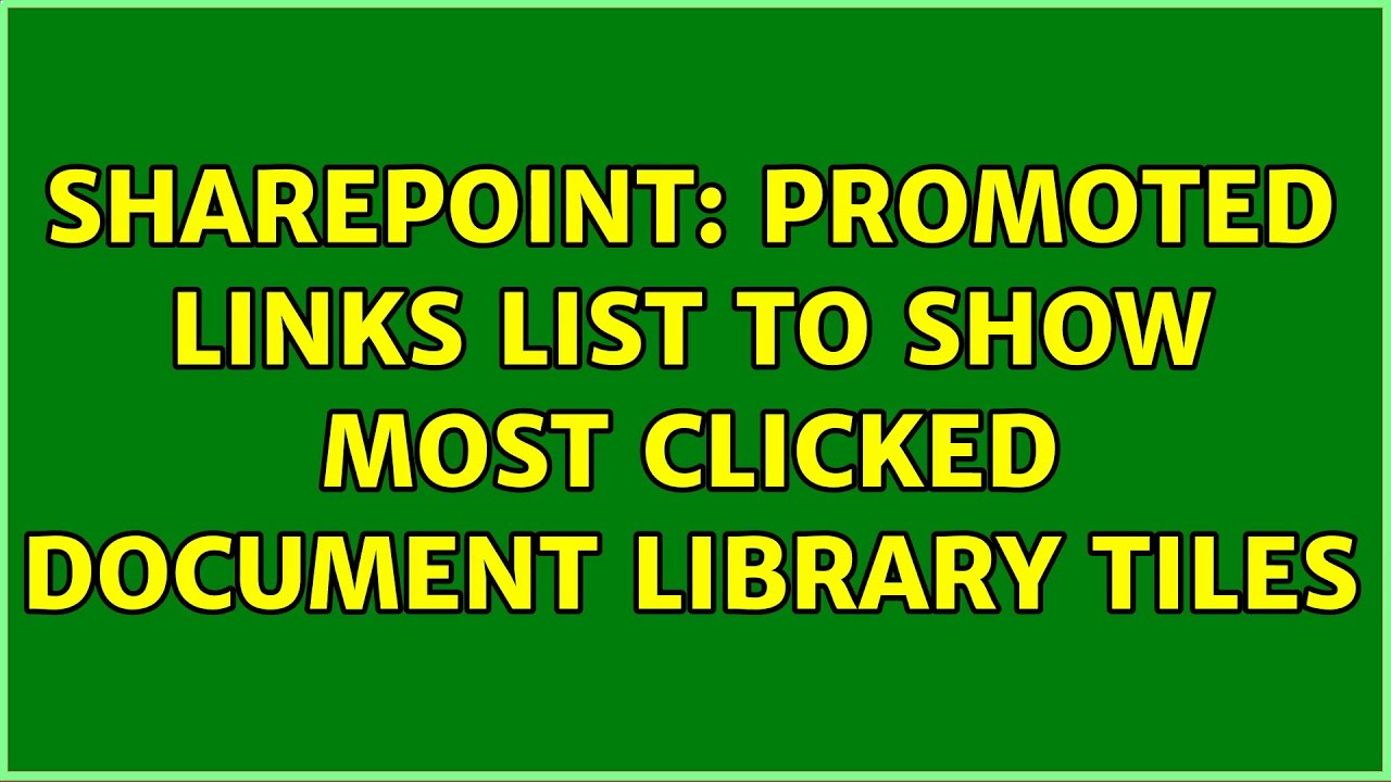 Sharepoint: Promoted Links list to show most clicked document library ...