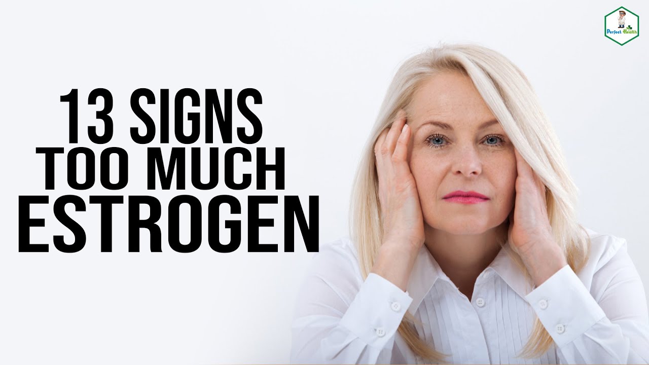 13 ALARMING Signs Your Body Is Producing Too Much ESTROGEN! (How to ...