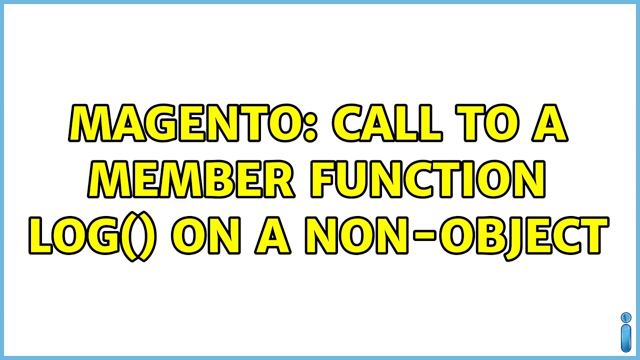 Magento Call To A Member Function Log On A Non Object Youtube