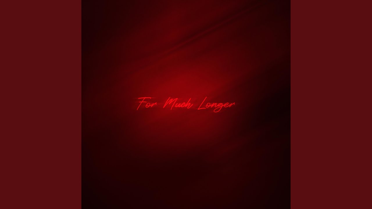 For Much Longer YouTube for-much-longer-youtube