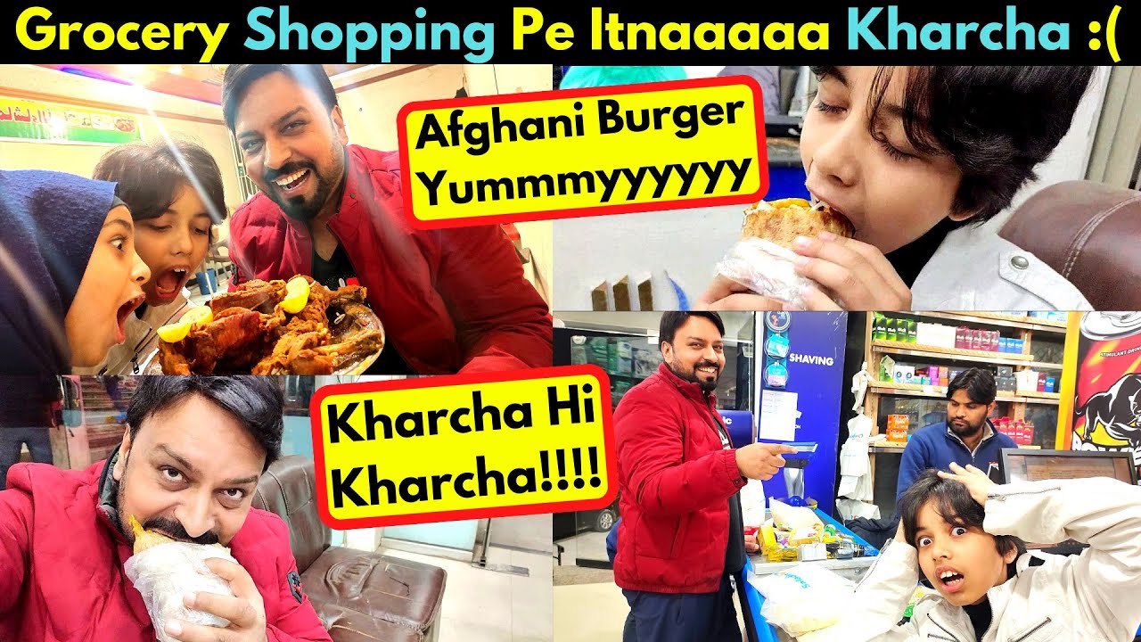 Grocery Shopping Pe Kharcha Hi Kharcha Or Hum Ne Khaya Afghani Burger ...