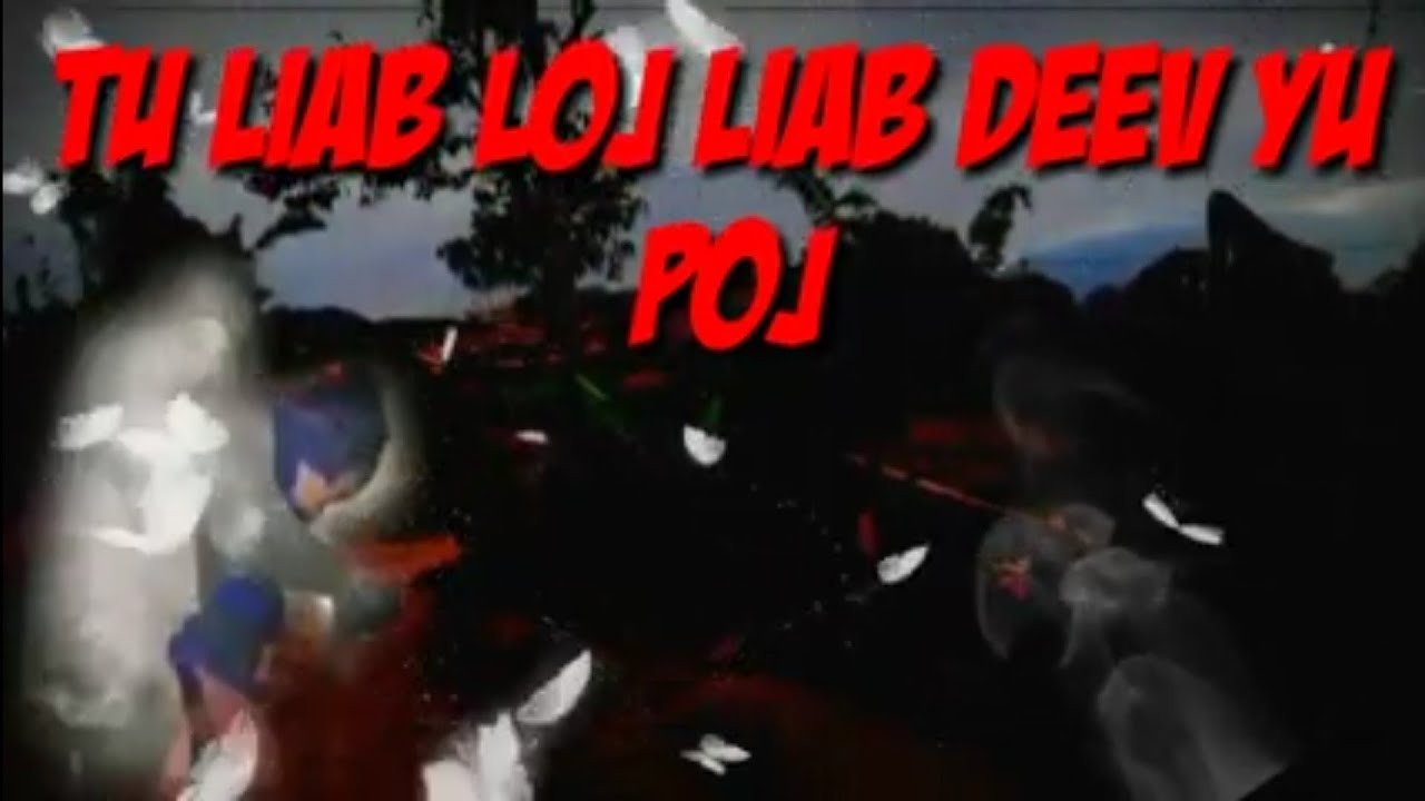 Tu liab loj liab deev yu Poj... /4/12/2019/. - YouTube
