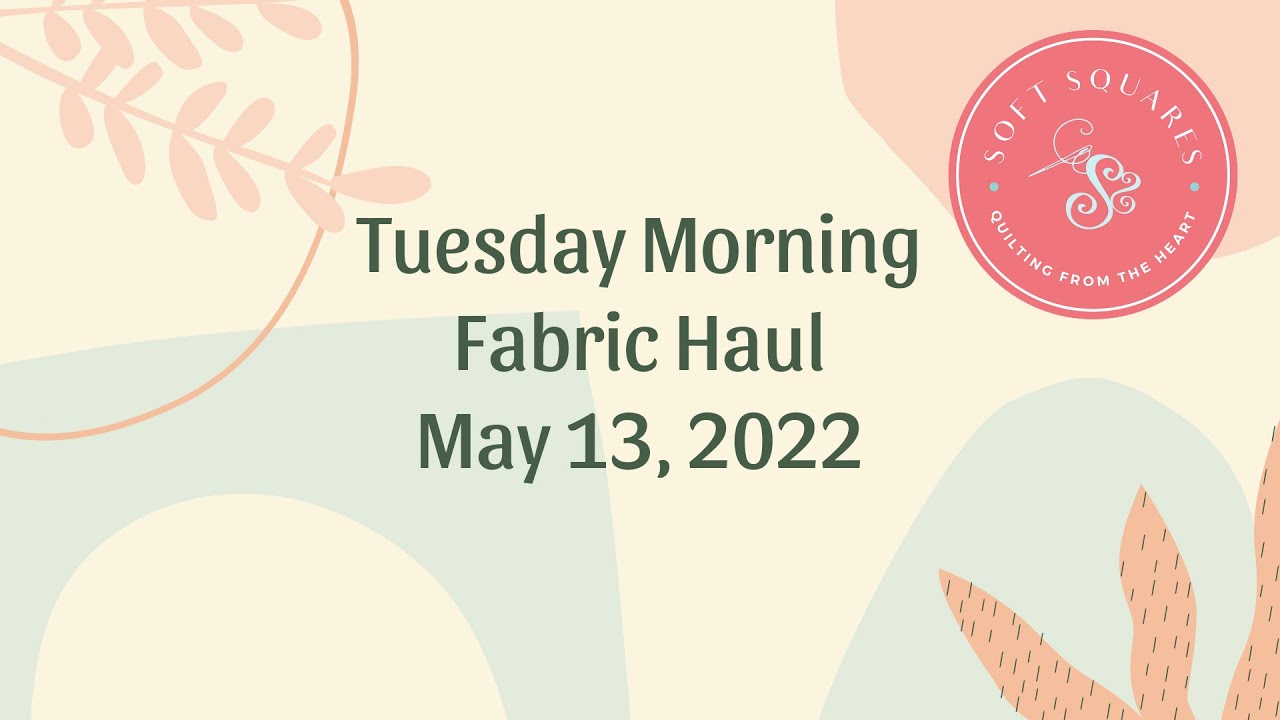 Tues Morning Fabric Haul May 13, 2022 - YouTube