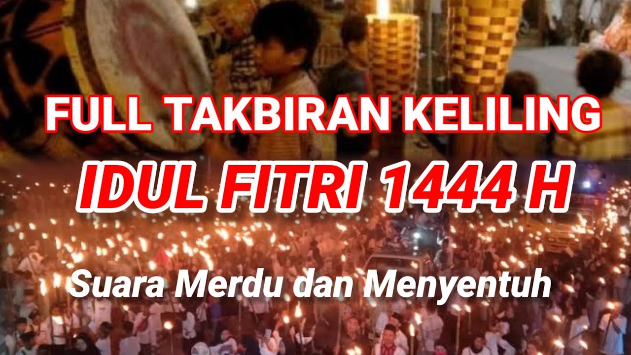 Takbiran Lengkap Idul Fitri 1444 H / 2023 | Full Takbiran Keliling Part ...