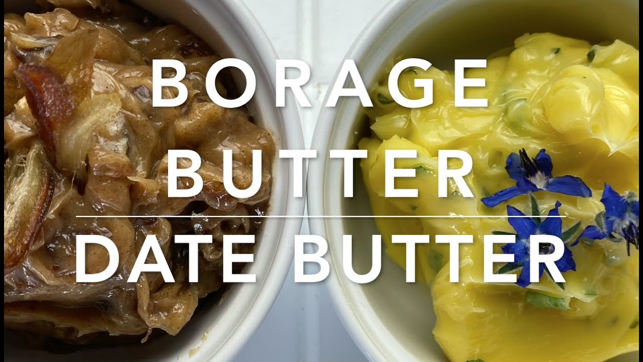 How to make delicious Date Butter and Borage Butter for your next cook ...