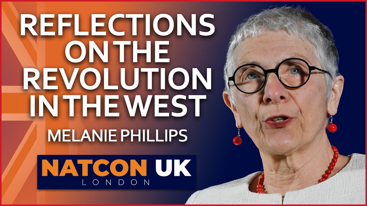 Melanie Phillips | Reflections on the Revolution in the West | NatCon ...